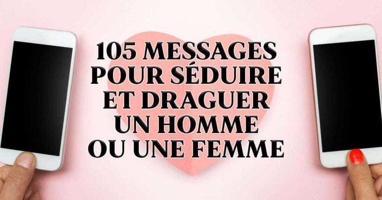 105 messages pour séduire et draguer un homme ou une femme