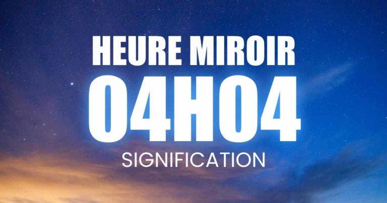 Heure miroir 04h04 : Signification en amour, flamme jumelle, finances ...