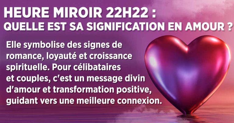 Heure miroir 22h22 : quelle est sa signification en amour